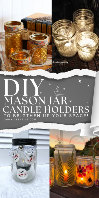 DIY Mason Jar Candle Holders To Brighten Up Your Space - Oh My Creative