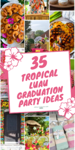 35 Tropical Luau Graduation Party Ideas - Oh My Creative
